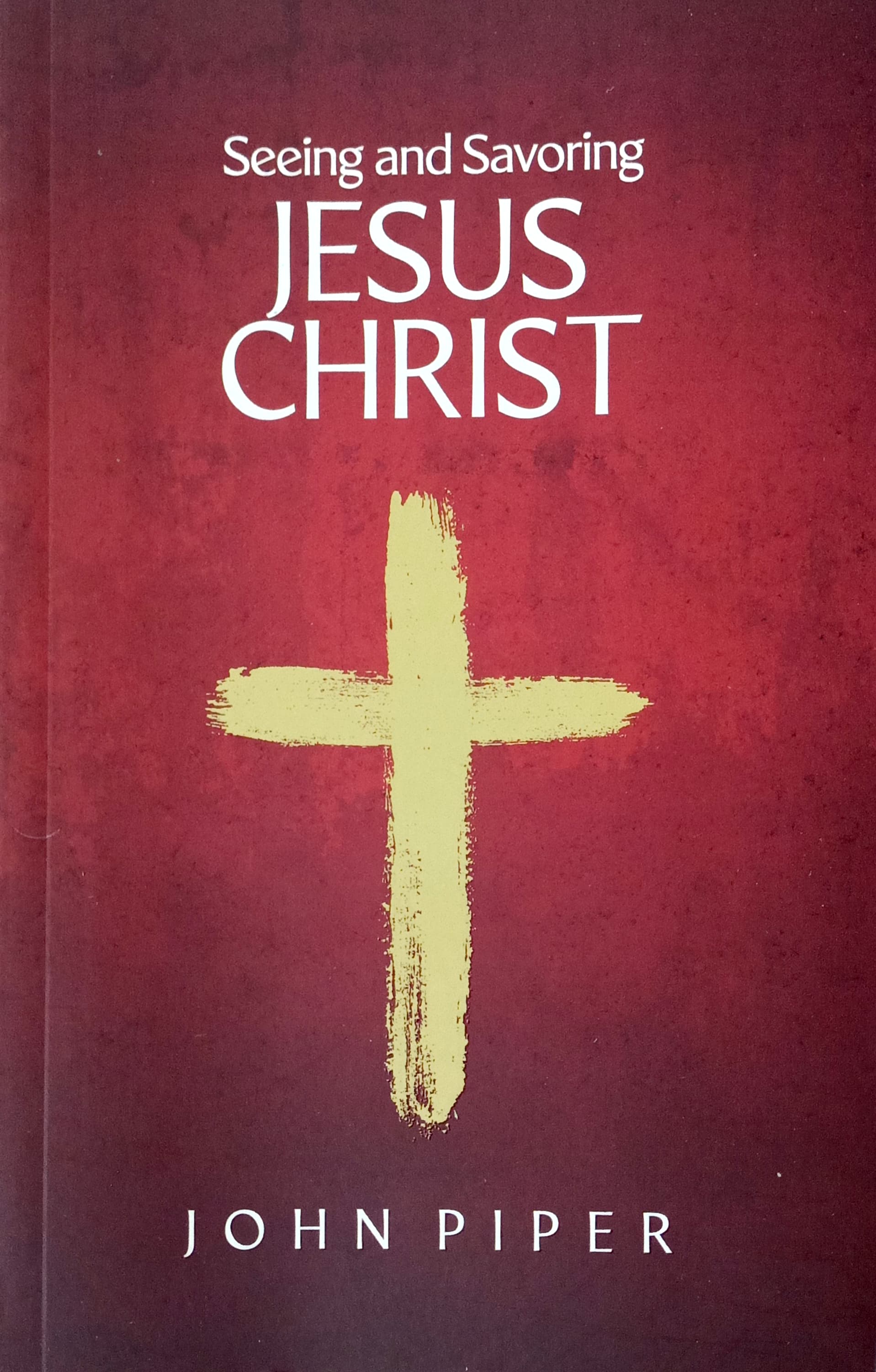 Seeing and Savoring Jesus Christ