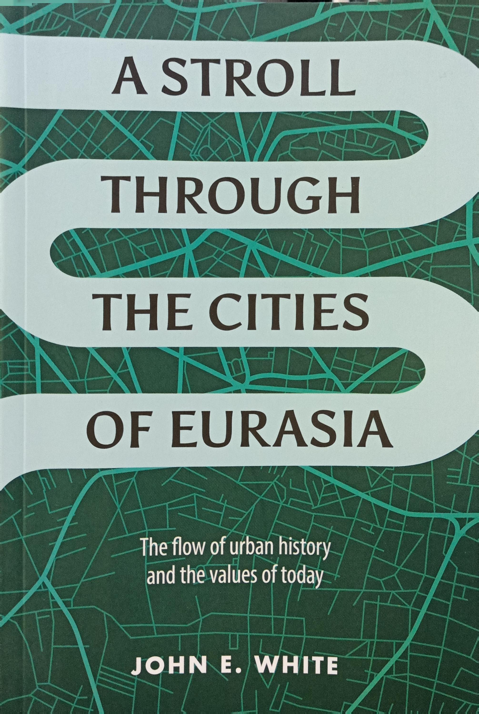 A Stroll Through the Cities of Eurasia: The Flow of Urban History and ...